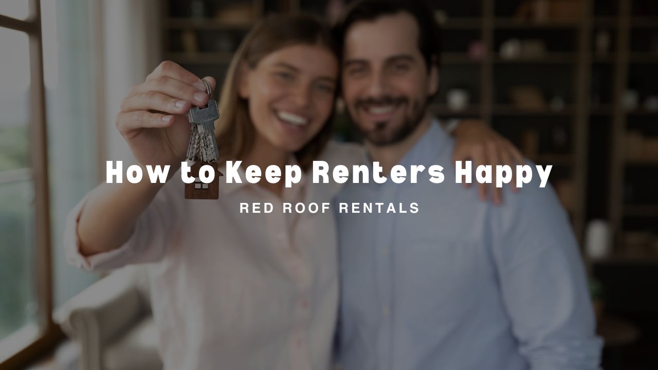 Keeping Renters Happy: A Landlords Guide